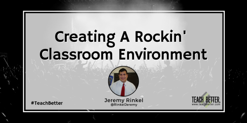 Creating a Rockin' Classroom Environment - Teach Better