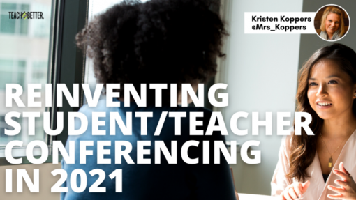 Reinventing Student/Teacher Conferencing in 2021 - Teach Better