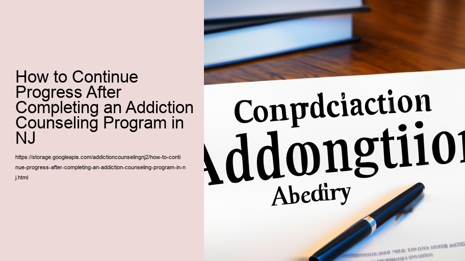 How to Continue Progress After Completing an Addiction Counseling ...