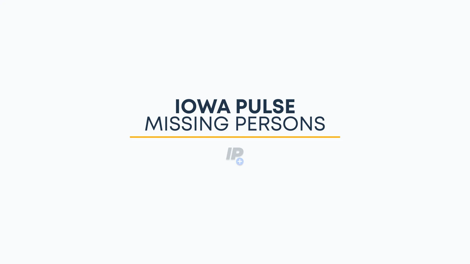 Missing Persons Iowa: Cases That Need Attention