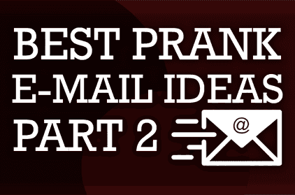 6 Not-So Harmless Prank Email Ideas