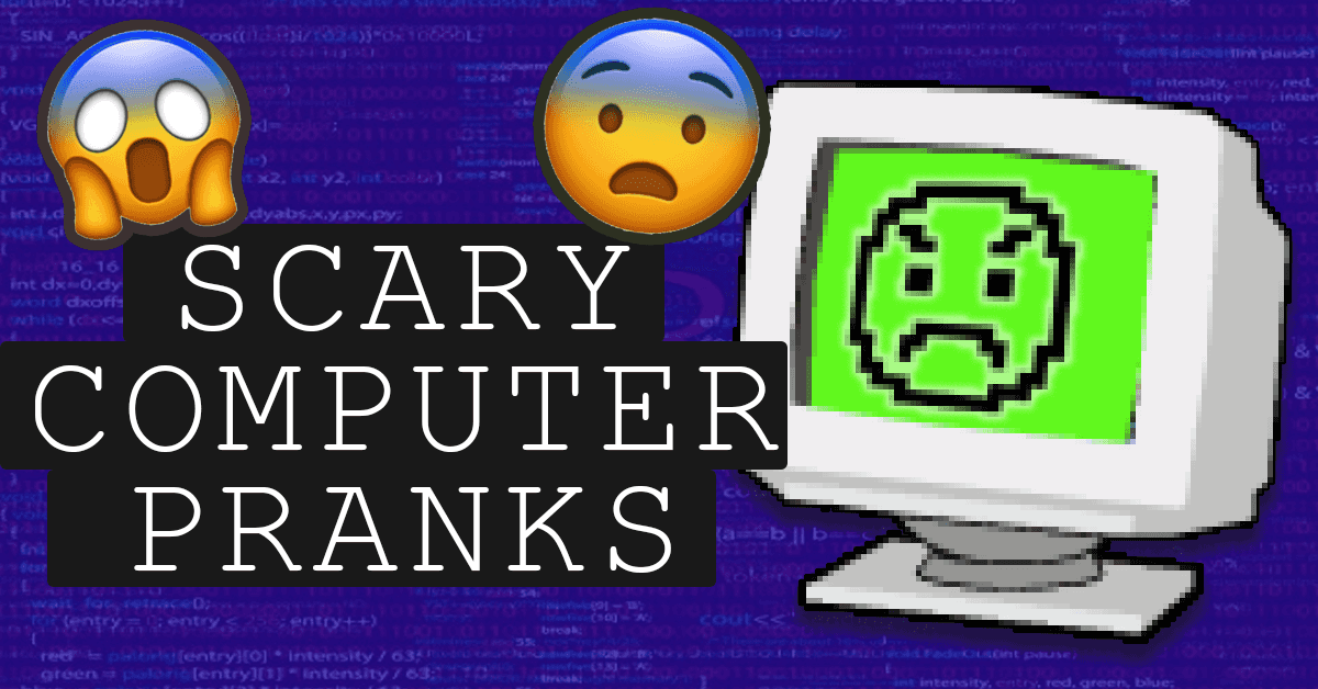 Pranks of the Geeks: Top Scary Computer Pranks