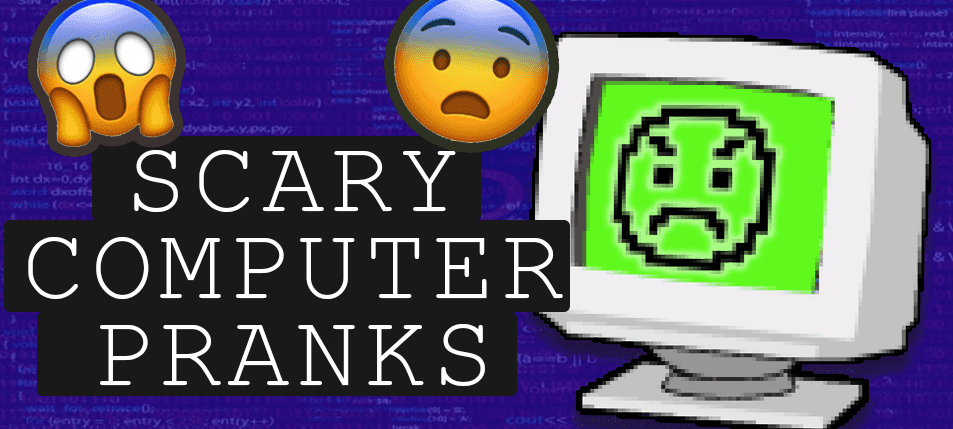 Pranks of the Geeks: Top Scary Computer Pranks