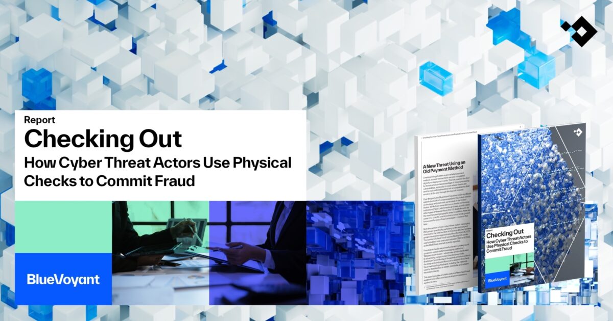 How Cyber Threat Actors Use Physical Checks to Commit Fraud