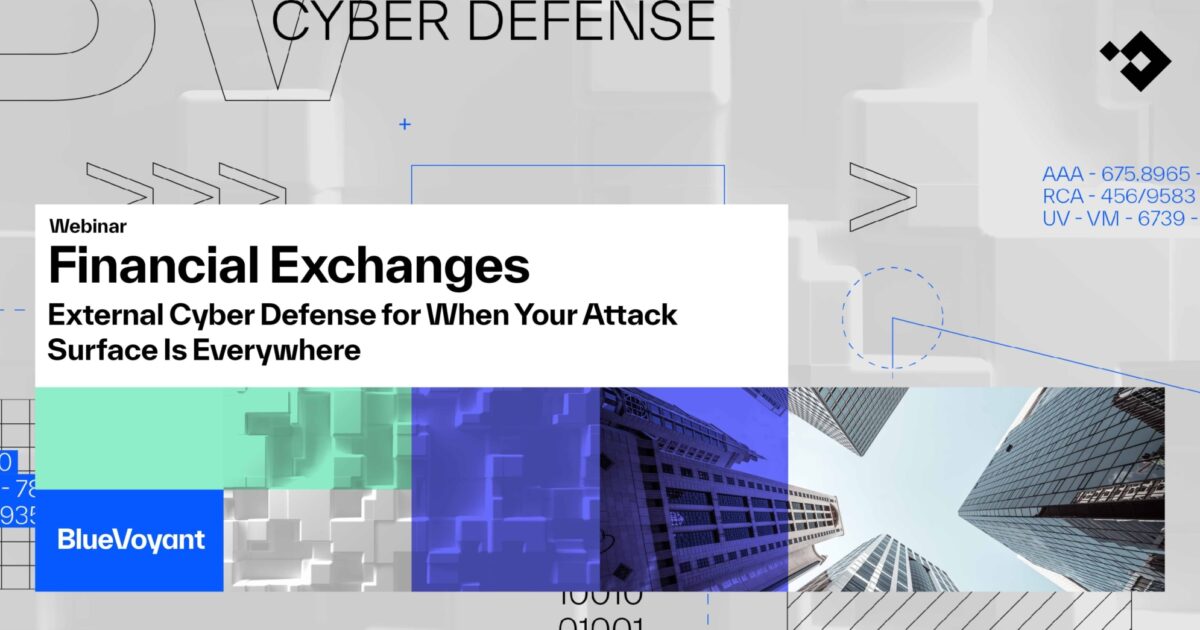 Financial Exchanges - External Cyber Defense for When Your Attack…