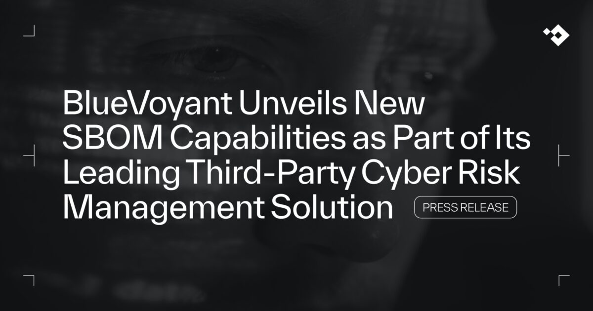 BlueVoyant Unveils New SBOM Capabilities as Part of Its… | BlueVoyant