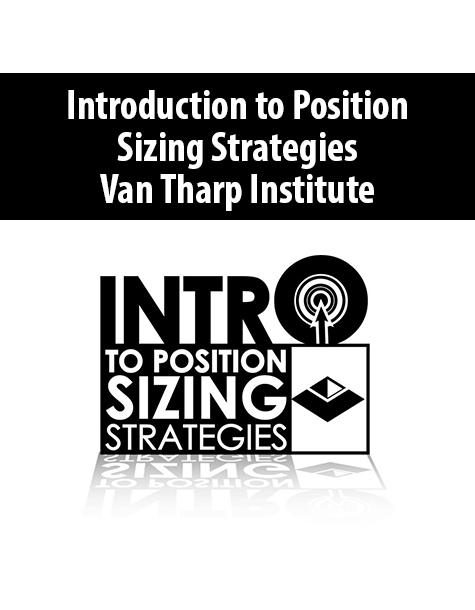 Introduction to Position Sizing Strategies By Van Tharp Institute - Free Download!