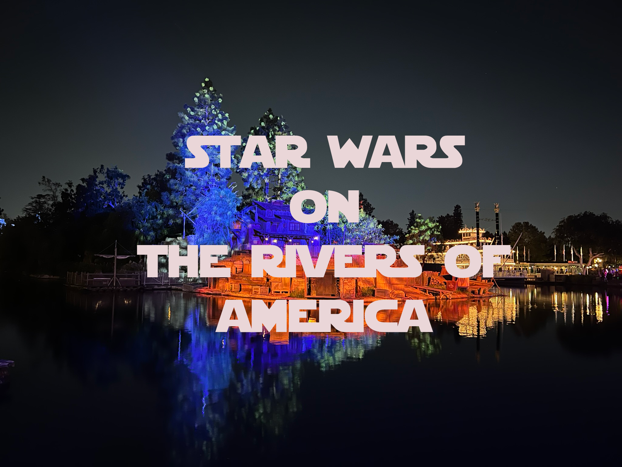 Star Wars on the Rivers of America - Fanboy Planet