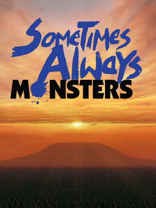 Sometimes Always Monsters: All about Sometimes Always Monsters