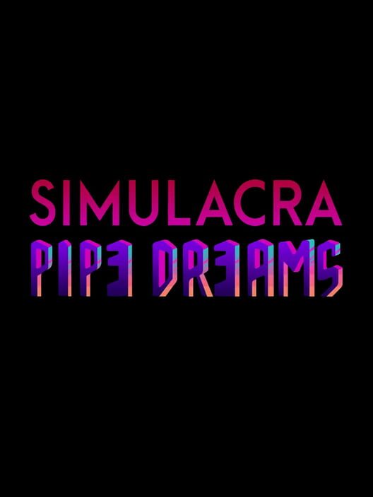 Simulacra: Pipe Dreams: All about Simulacra: Pipe Dreams