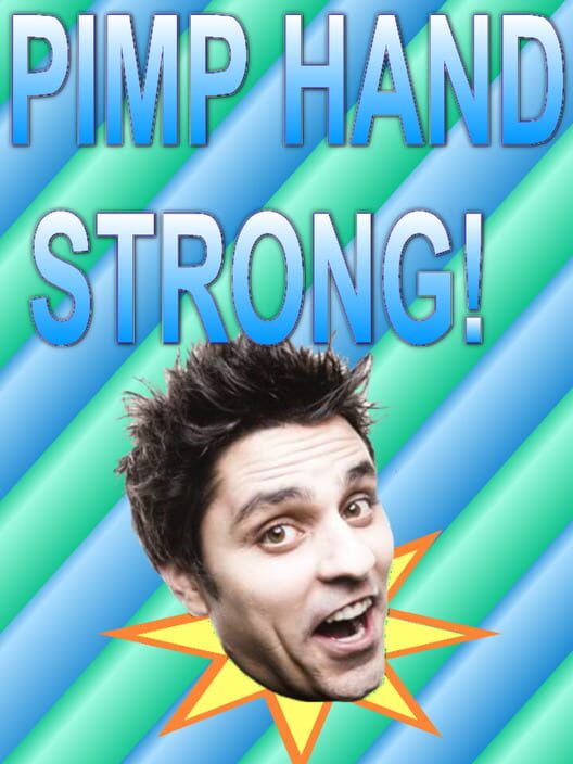 Pimp Hand Strong!: All about Pimp Hand Strong!