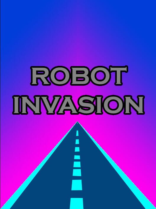 Robot Invasion: All about Robot Invasion