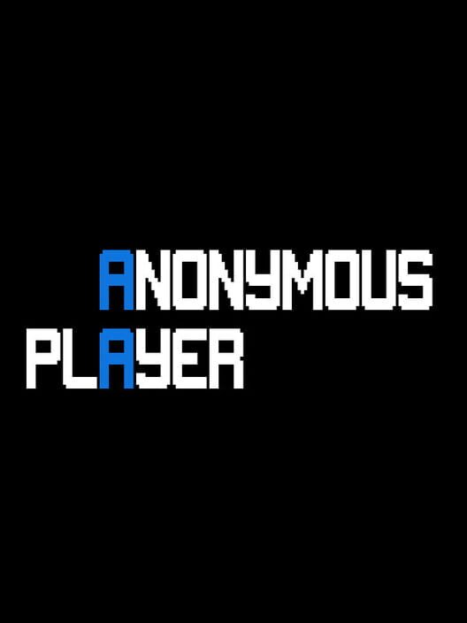 Anonymous Player: All about Anonymous Player