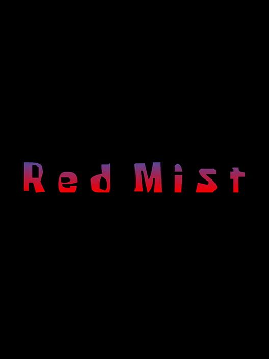 Red Mist: All about Red Mist