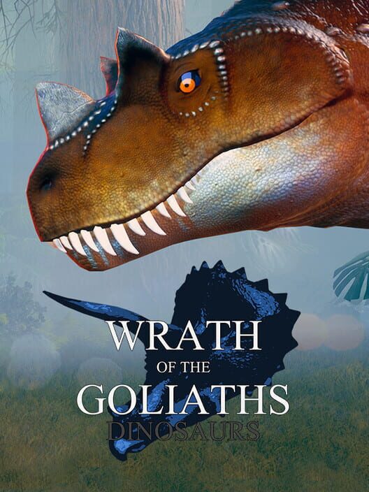 Wrath of the Goliaths: Dinosaurs: All about Wrath of the Goliaths: Dinosaurs