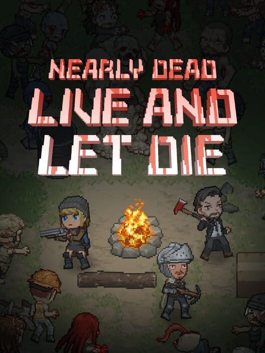 Nearly Dead: Live and Let Die: All about Nearly Dead: Live and Let Die