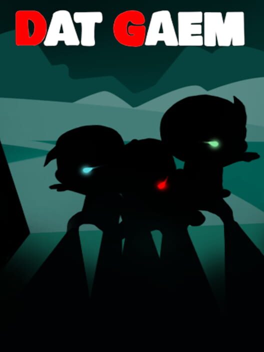 Dat Gaem: All about Dat Gaem