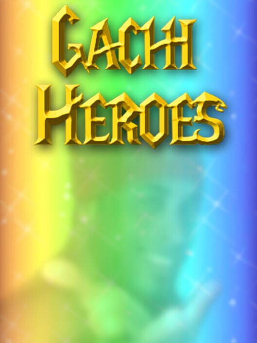 Gachi Heroes: All about Gachi Heroes