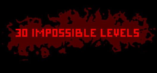 30 Impossible Levels: All about 30 Impossible Levels