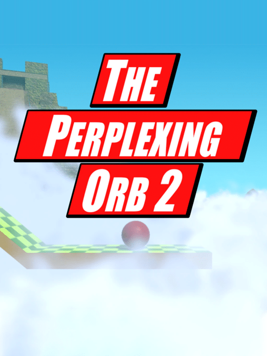 The Perplexing Orb 2: All about The Perplexing Orb 2