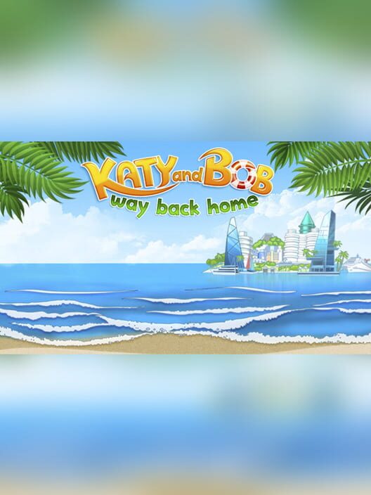 Katy & Bob: Way Back Home: All about Katy & Bob: Way Back Home