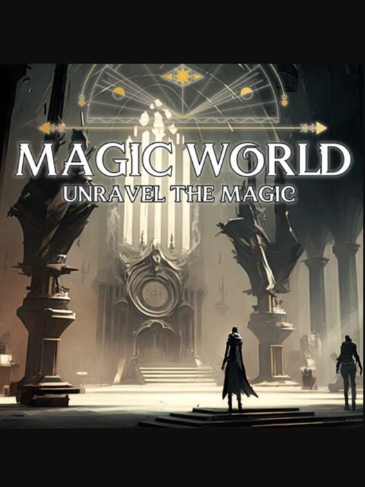 Magic World: Unravel the Magic: All about Magic World: Unravel the Magic