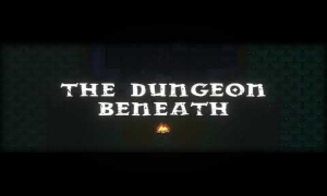 The Dungeon Beneath: All about The Dungeon Beneath