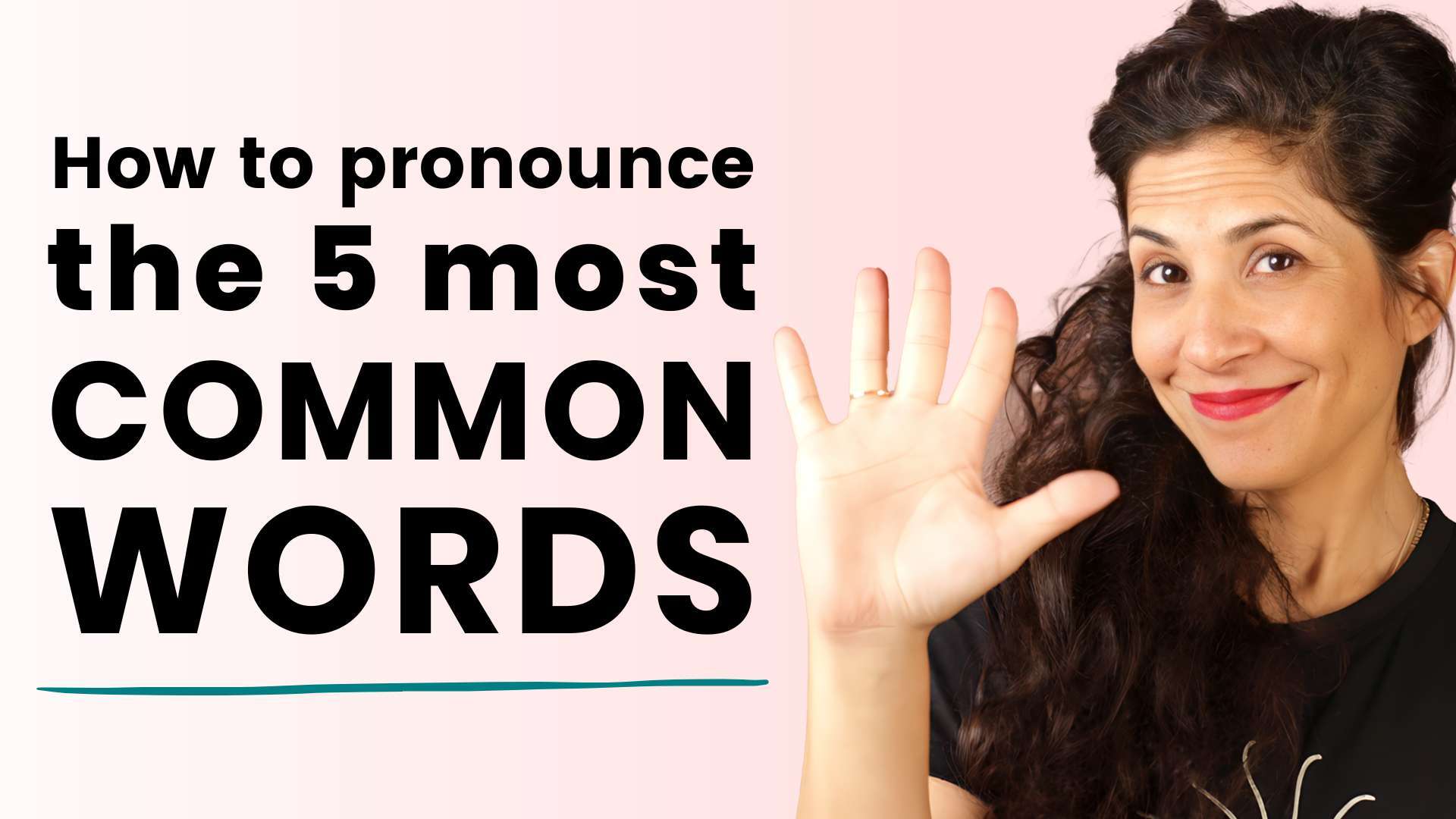 The 5 Most Common Words in English and How to (Actually) Pronounce Them