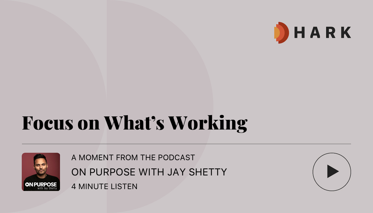 Listen to Focus on What’s Working on Hark