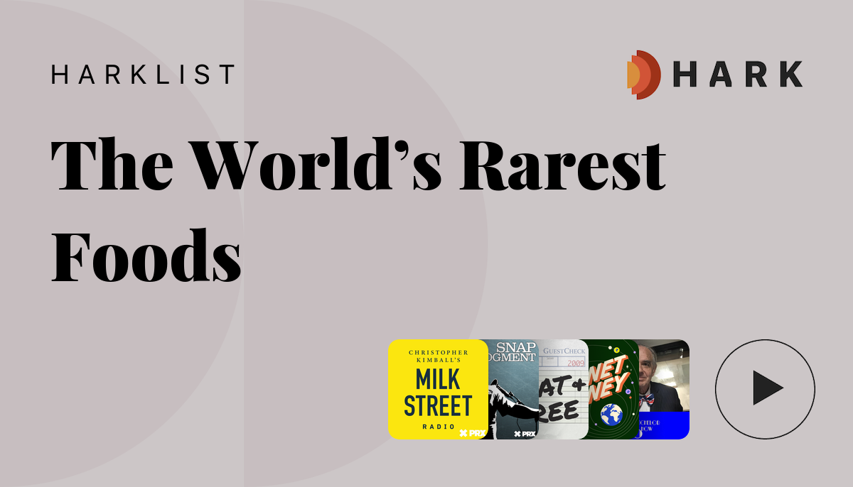 Listen to The World’s Rarest Foods on Hark