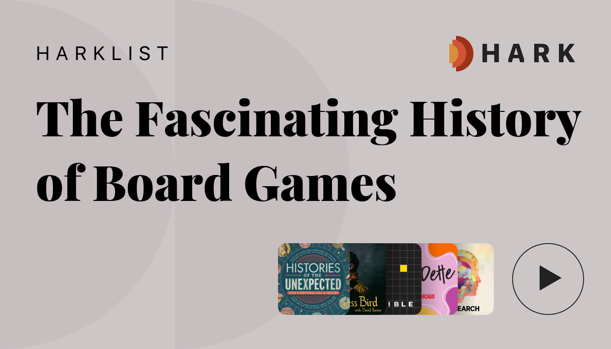 Listen to The Fascinating History of Board Games on Hark