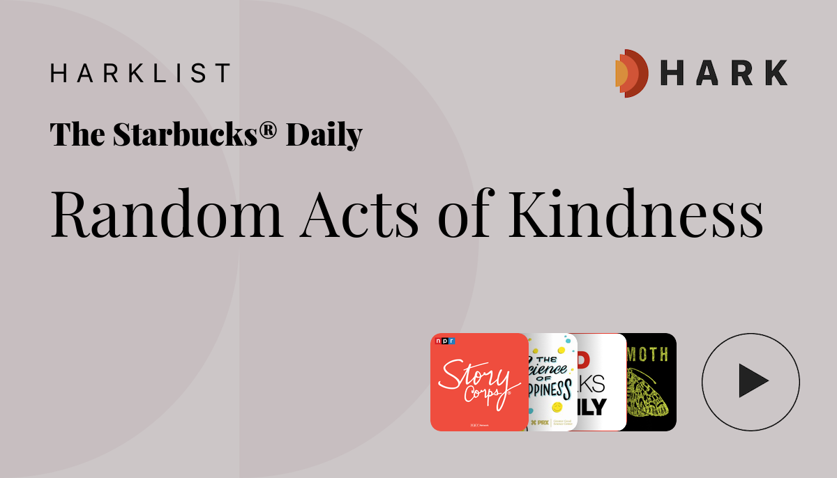 Listen to Random Acts of Kindness on Hark