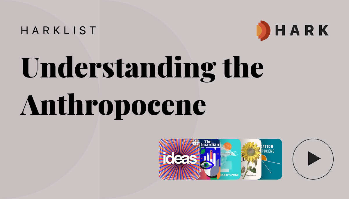 Anthropocene Epoch: A Roundup of Podcast Moments