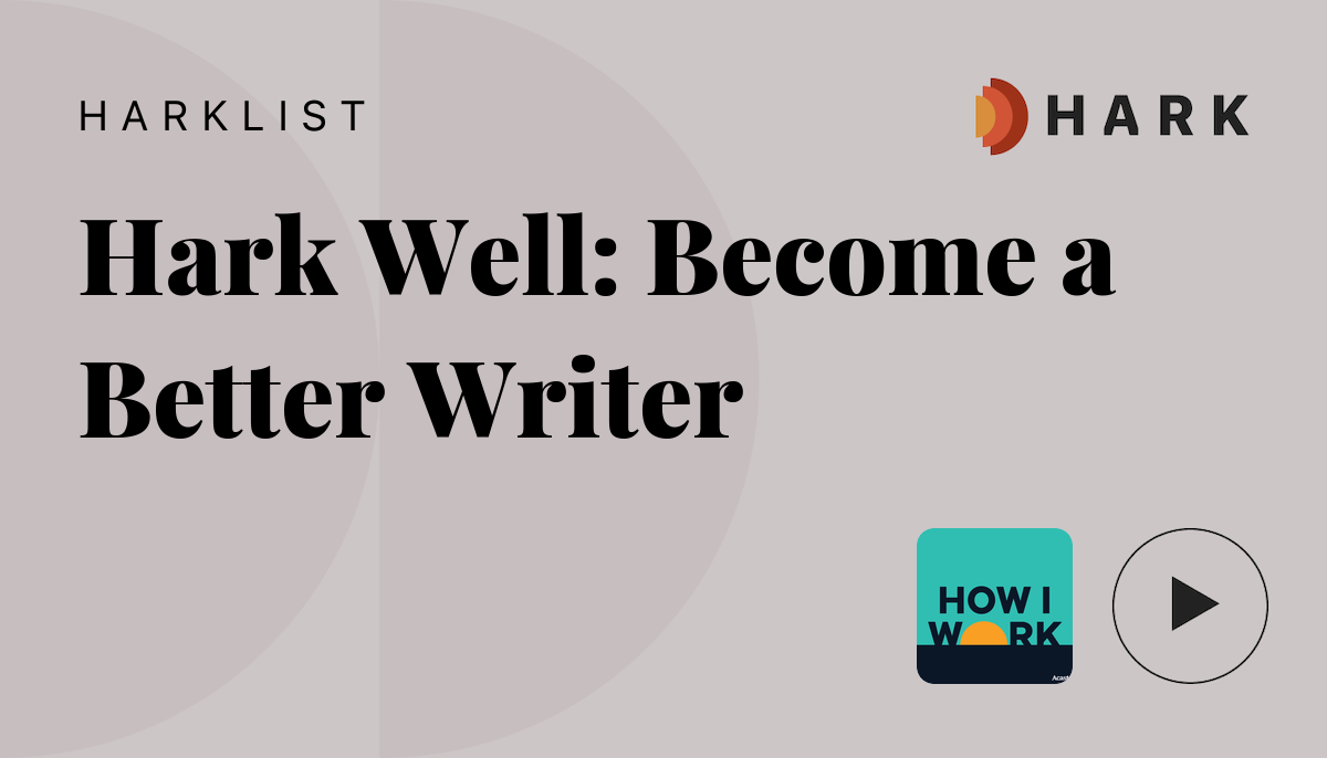 Listen to Hark Well: Become a Better Writer on Hark
