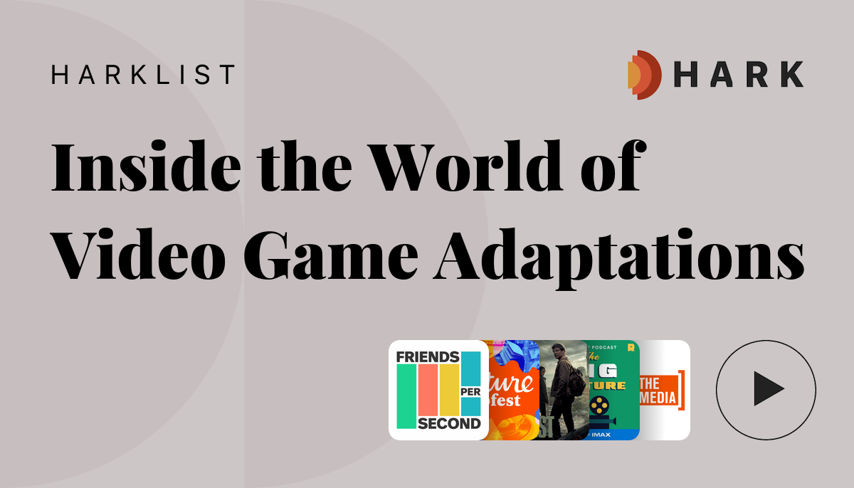 Listen to Inside the World of Video Game Adaptations on Hark