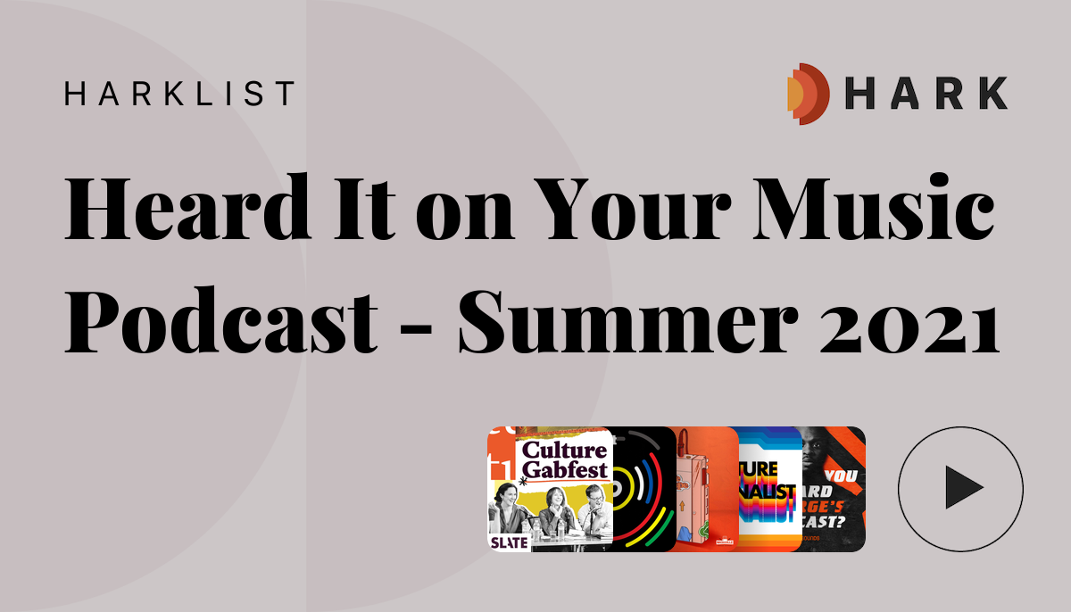 Listen to Heard It on Your Music Podcast - Summer 2021 on Hark