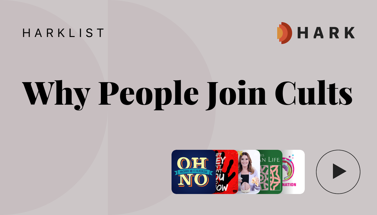 Listen to Why People Join Cults on Hark