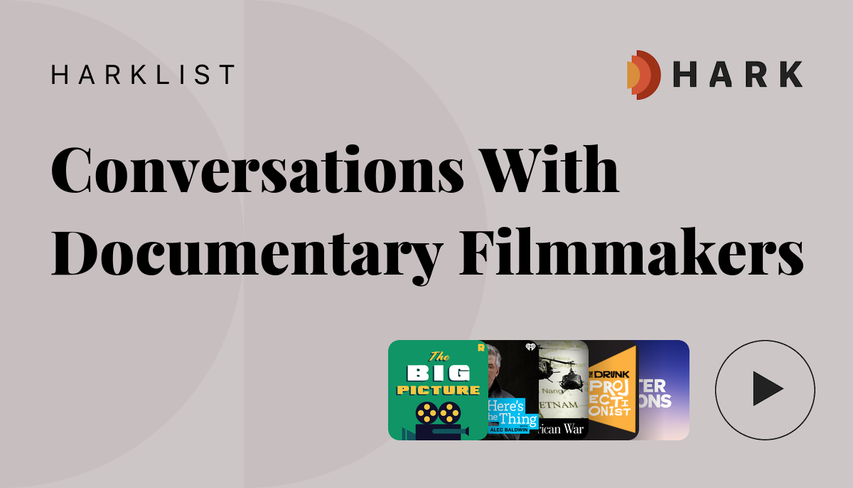 Listen to Conversations With Documentary Filmmakers on Hark