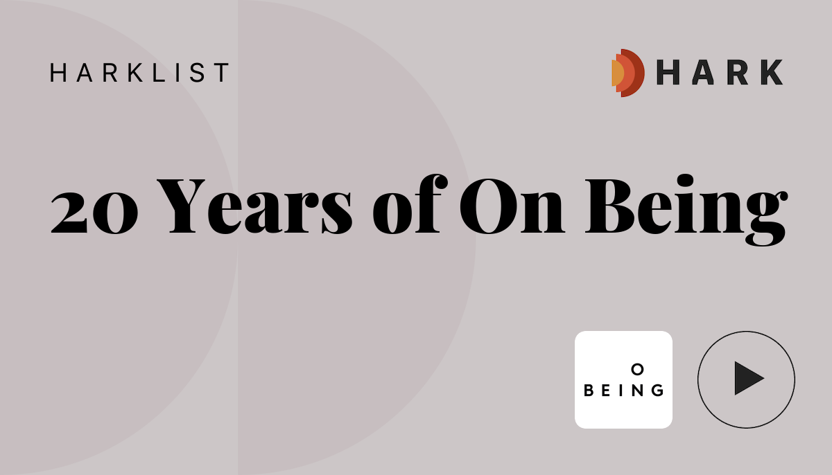 Listen to 20 Years of On Being on Hark