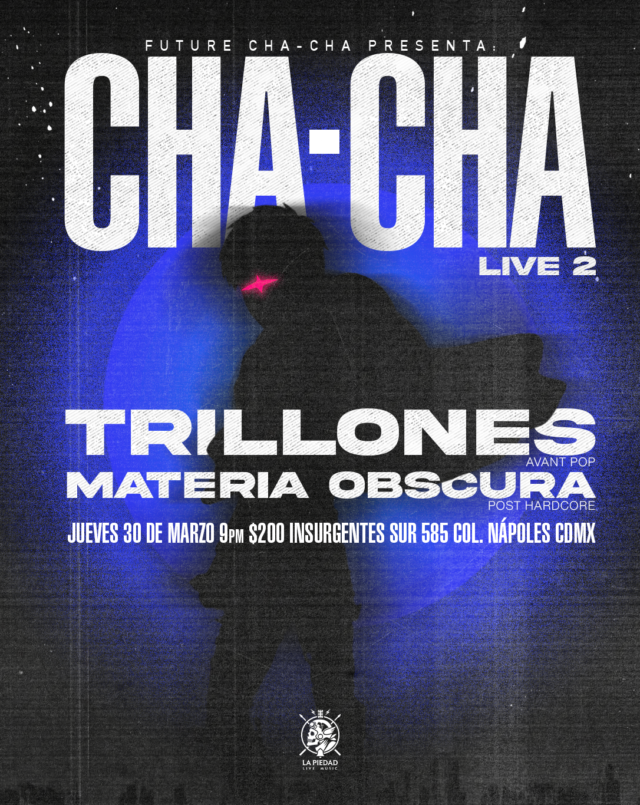 Future Cha-Cha presenta Trillones + Materia Obscura - Revista Marvin