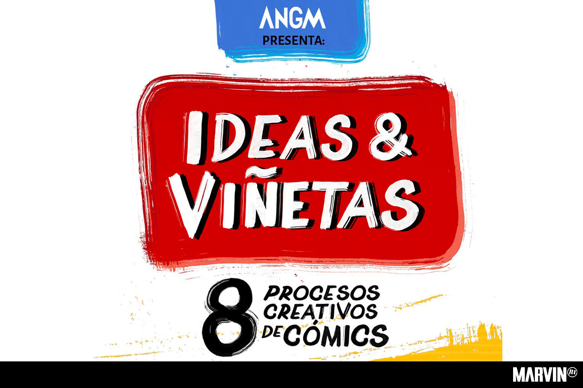 Ideas & Viñetas: 8 Procesos Creativos de Cómic por ANGM - Revista Marvin