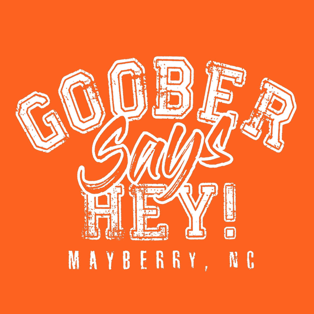 D03682GOOBCE - Goober Says Hey Mayberry CE Design | Lipco