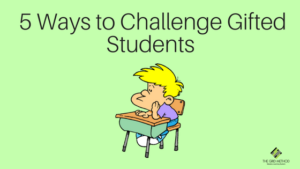5 Ways to Challenge Gifted Students and Advanced Learners