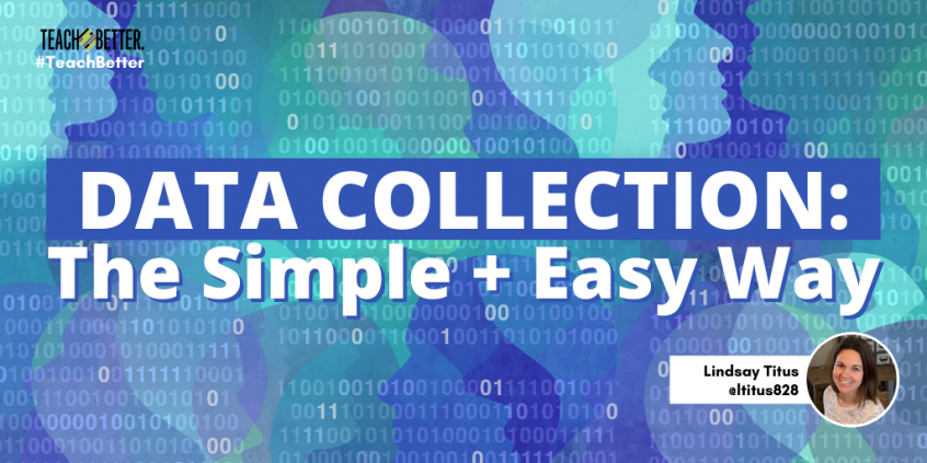 Data Collection: The Simple + Easy Way - Teach Better