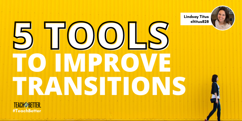5 Tools to Improve Transitions - Teach Better