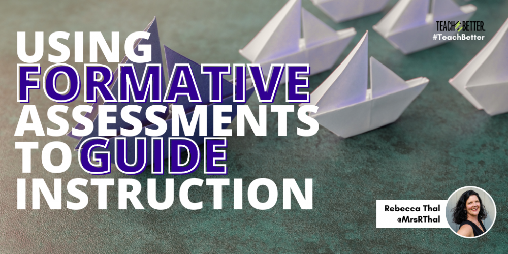 Using Formative Assessments to Guide Instruction - Teach Better