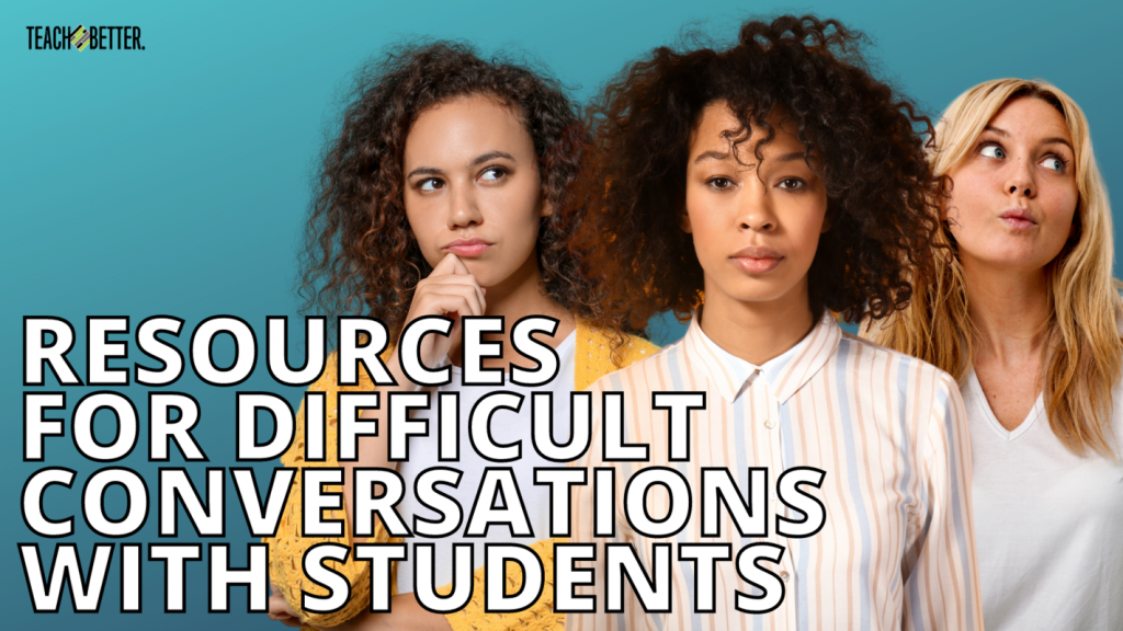 Resources for Difficult Conversations with Students - Teach Better