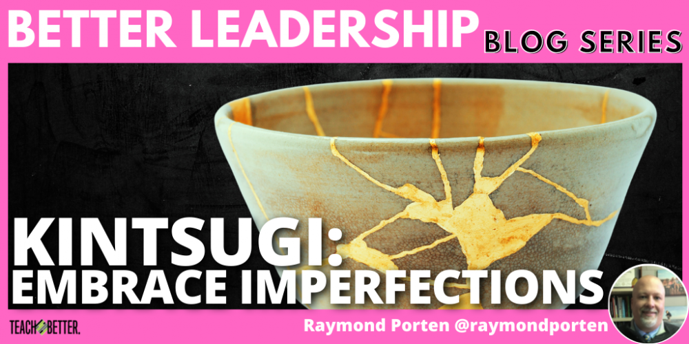 Kintsugi: Embrace Imperfections - Teach Better