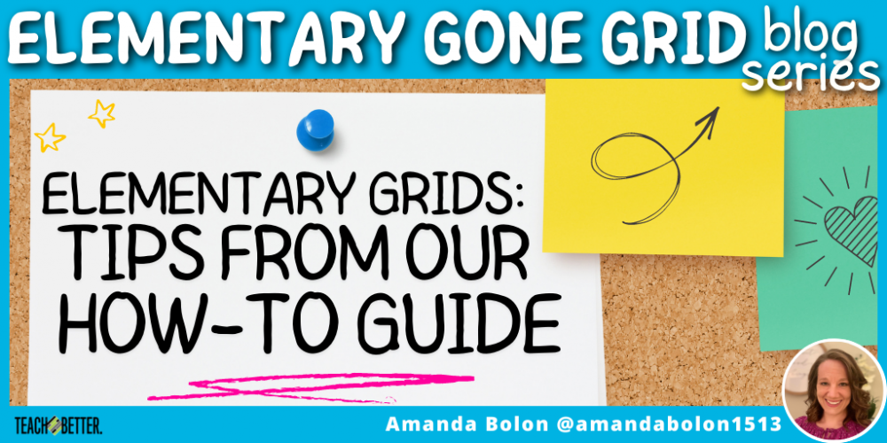Elementary Grids: Tips From Our How-To Guide - Teach Better