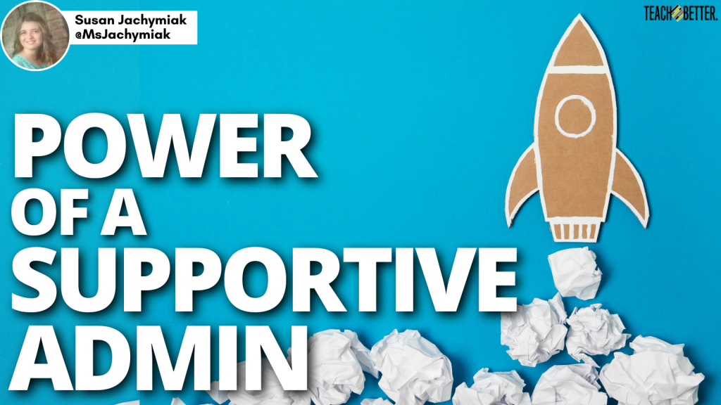 Power of a Supportive Admin - Teach Better